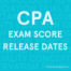 CPA Exam Score Release Dates for 2023 - See Results Online