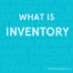 What is Inventory? Definition | Meaning | Examples