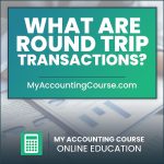 What are Round-Trip Transactions? - [ Round Tripping Explained ] -