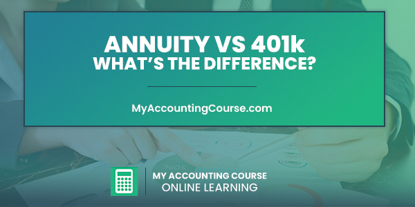 Annuity vs 401k - What's the Difference for Your Retirement Account?