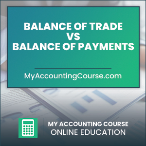 Balance of Trade vs Balance of Payments - Comparison with Examples
